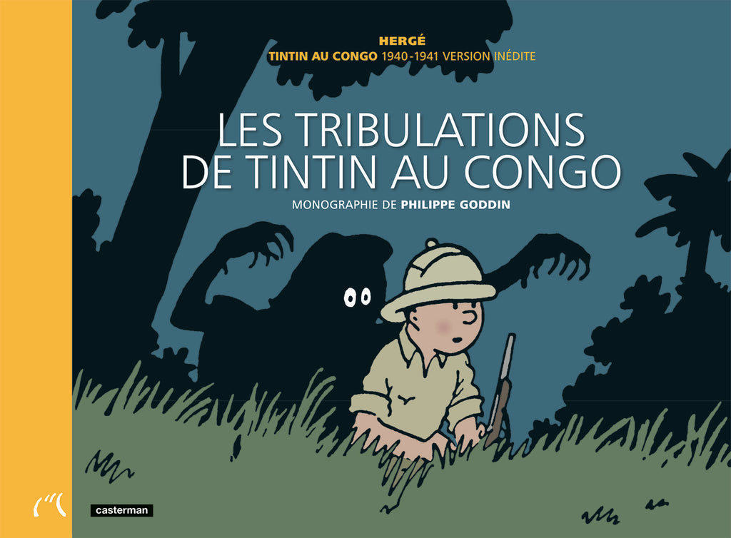 Les Tribulations de Tintin au Congo, monographie de Philippe Goddin ...